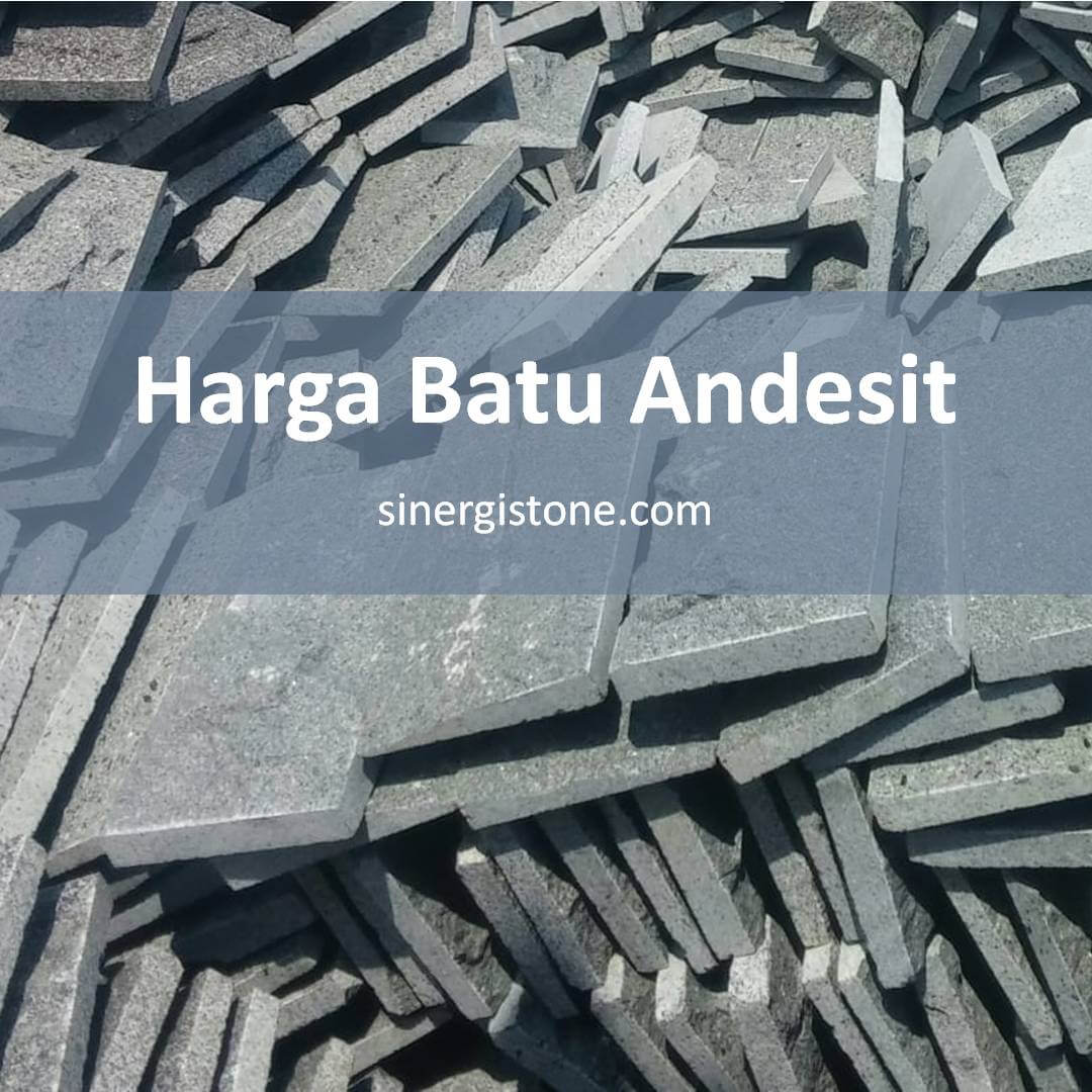 Harga Batu Alam Andesit Per M² untuk Dinding & Lantai - Sinergi Stone